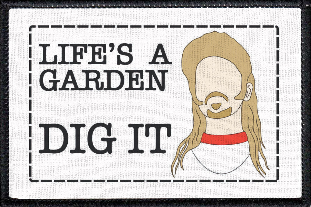 Life's A Garden, Dig It – Slap Patch Store
